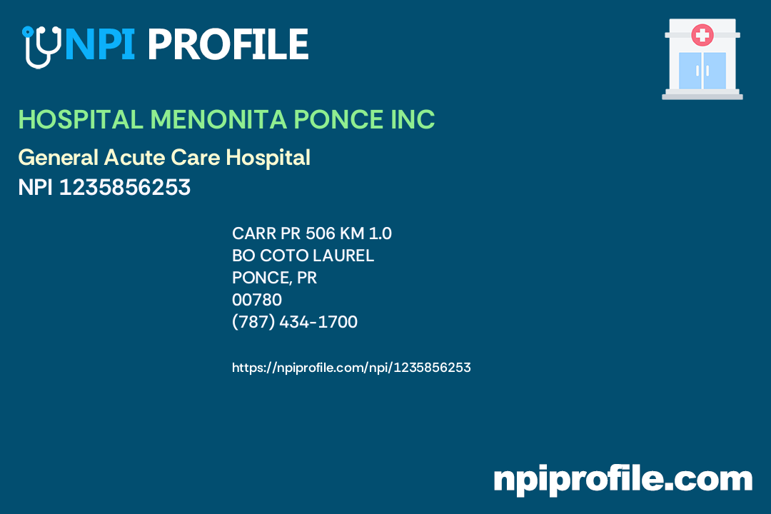 HOSPITAL MENONITA PONCE INC - NPI 1235856253 - General Acute Care ...
