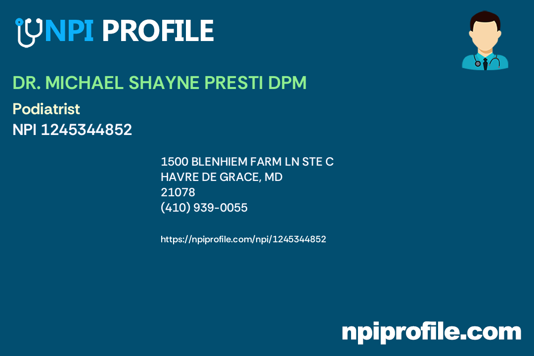 DR. MICHAEL SHAYNE PRESTI DPM - NPI 1245344852 - Podiatrist in Havre De ...