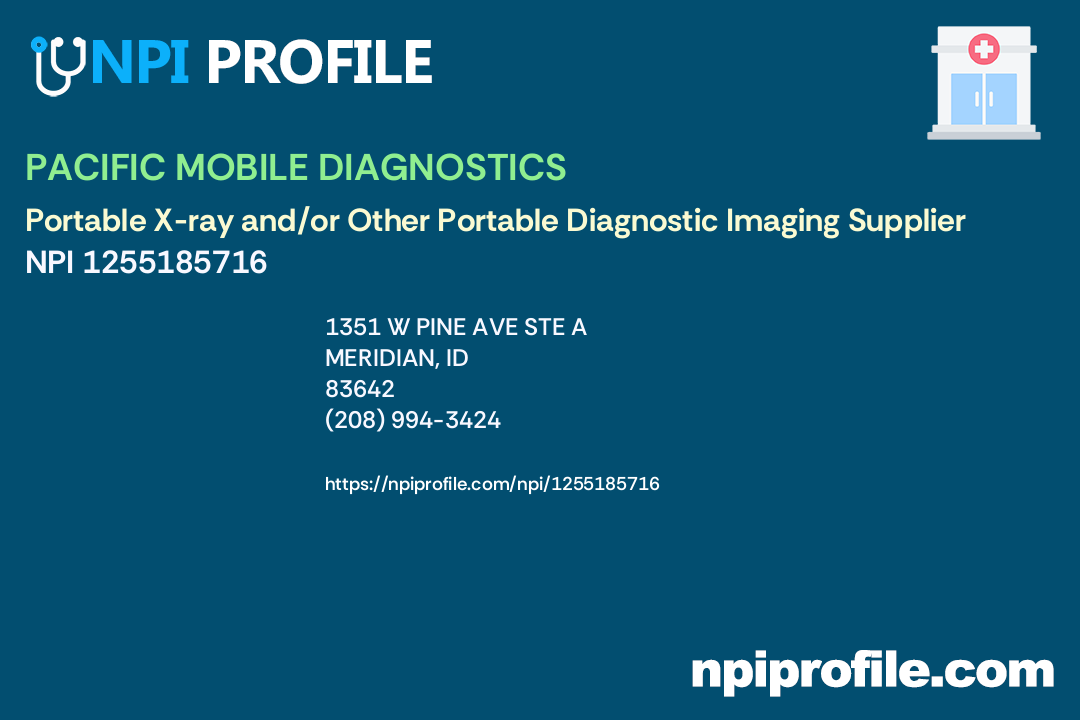 PACIFIC MOBILE DIAGNOSTICS - NPI 1255185716 - Portable X-ray and/or ...