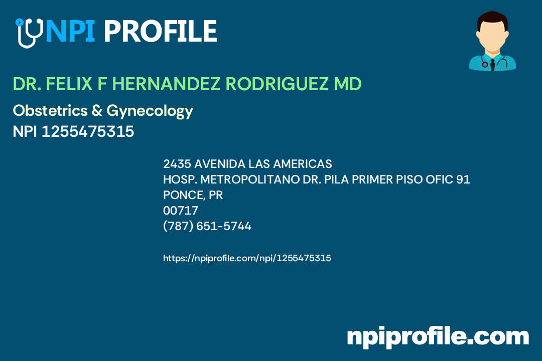 DR. FELIX F HERNANDEZ RODRIGUEZ MD - NPI 1255475315 - Obstetrics ...
