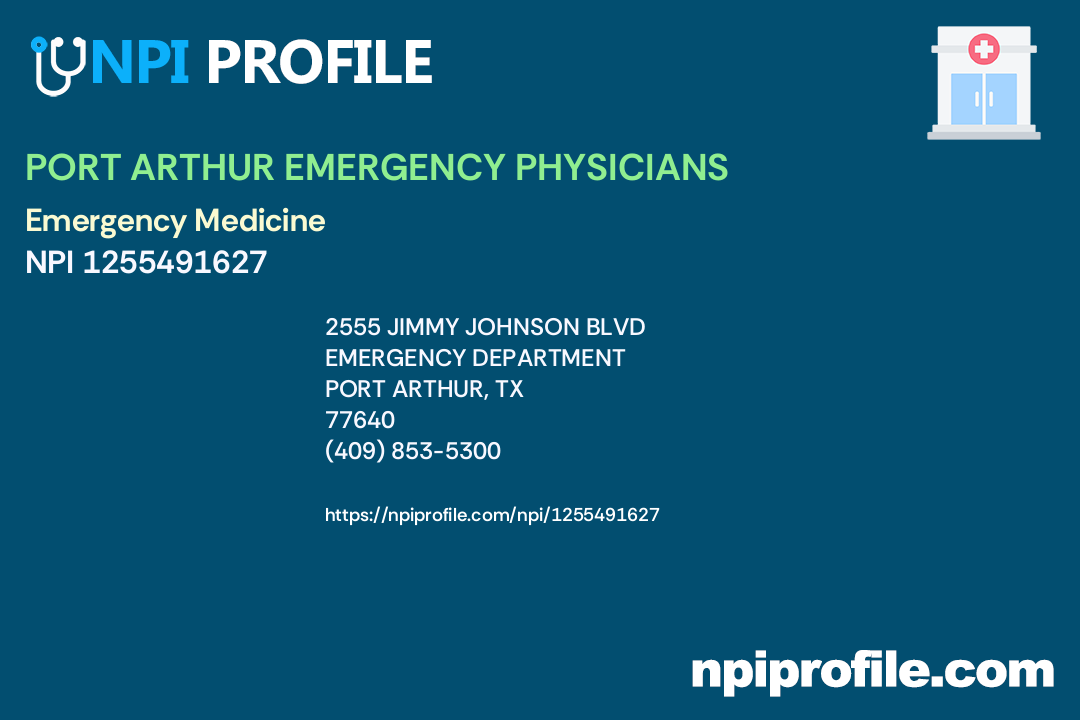 PORT ARTHUR EMERGENCY PHYSICIANS - NPI 1255491627 - Emergency Medicine ...