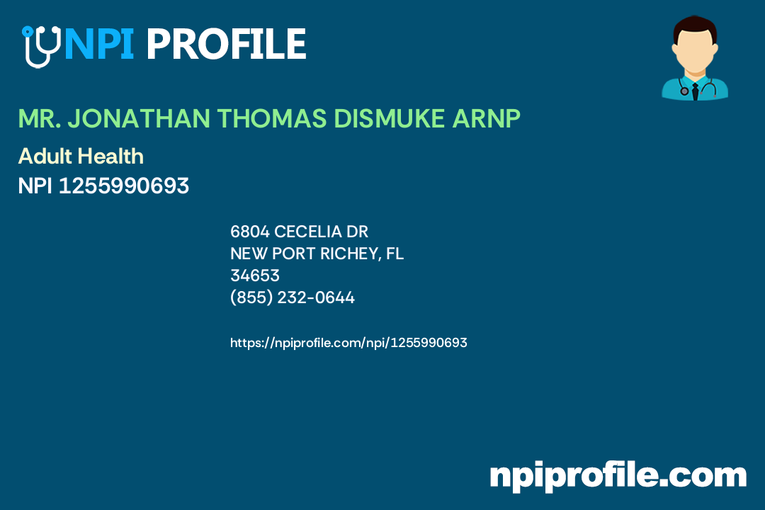 MR. JONATHAN THOMAS DISMUKE ARNP - NPI 1255990693 - Nurse Practitioner ...
