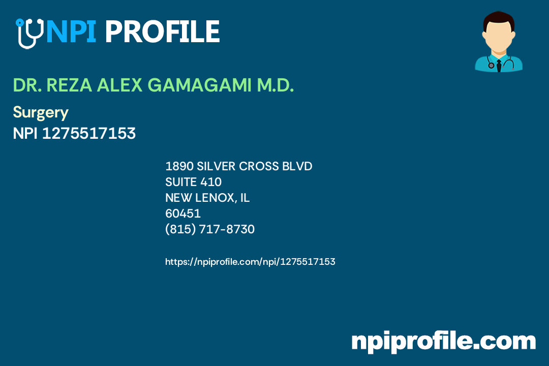 DR. REZA ALEX GAMAGAMI M.D. - NPI 1275517153 - Surgery in New Lenox, IL