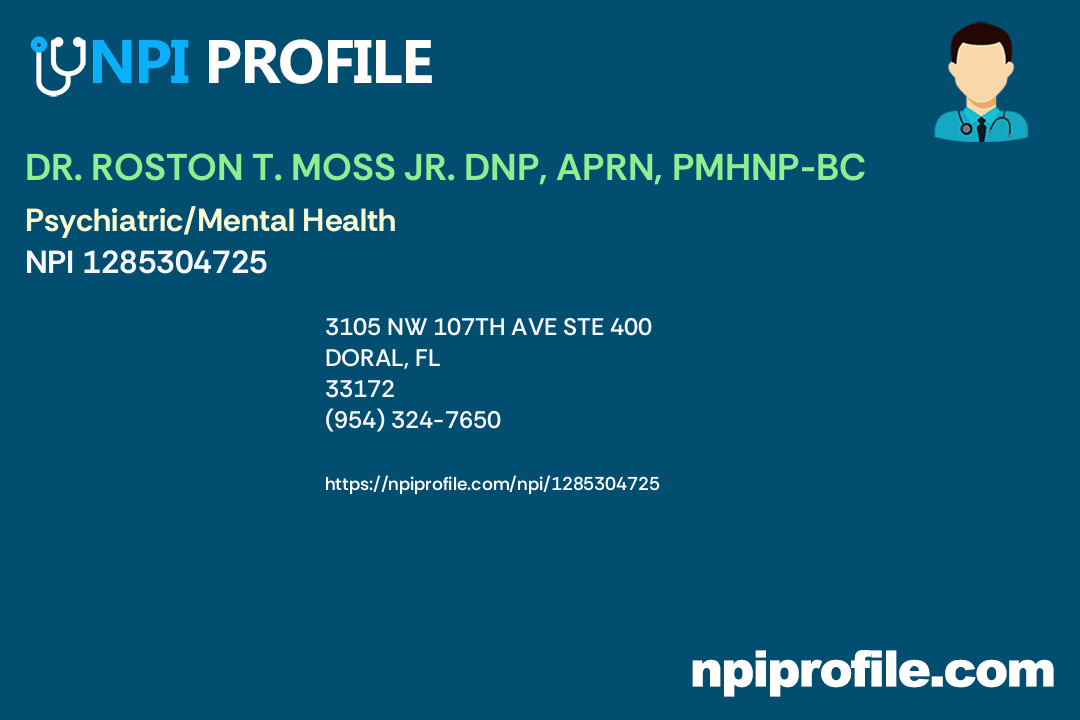 DR. ROSTON T. MOSS JR. DNP, APRN, PMHNP-BC - NPI 1285304725 - Nurse ...