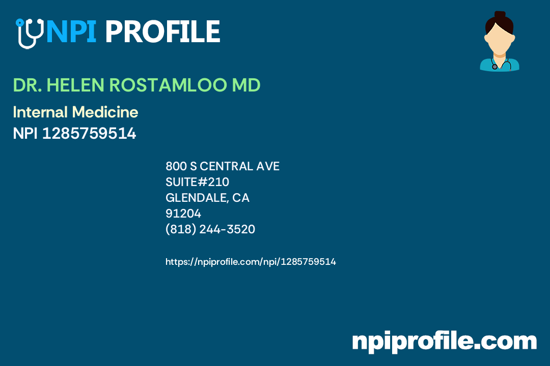 DR. HELEN ROSTAMLOO MD - NPI 1285759514 - Internal Medicine in Glendale, CA