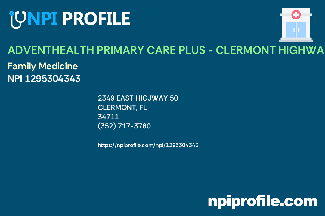 ADVENTHEALTH PRIMARY CARE PLUS - CLERMONT HIGHWAY 50 - NPI 1295304343 ...