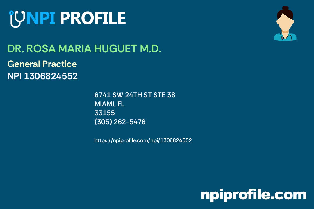 DR. ROSA MARIA HUGUET M.D. - NPI 1306824552 - General Practice in Miami, FL