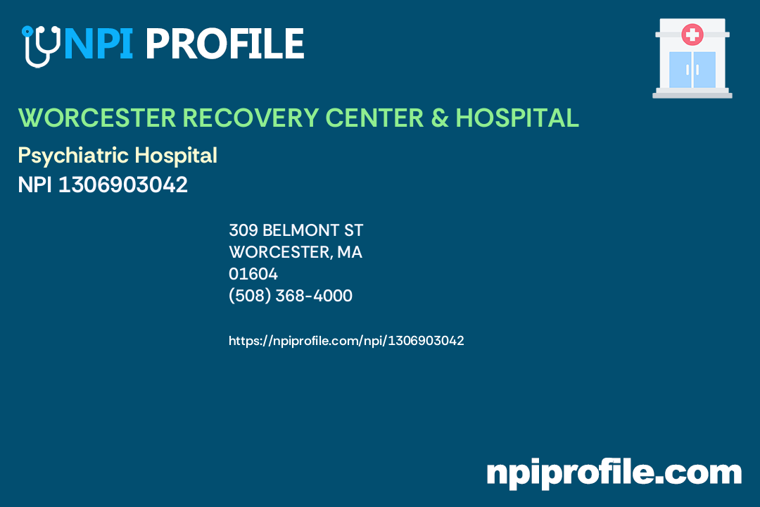 WORCESTER RECOVERY CENTER & HOSPITAL - NPI 1306903042 - Psychiatric ...