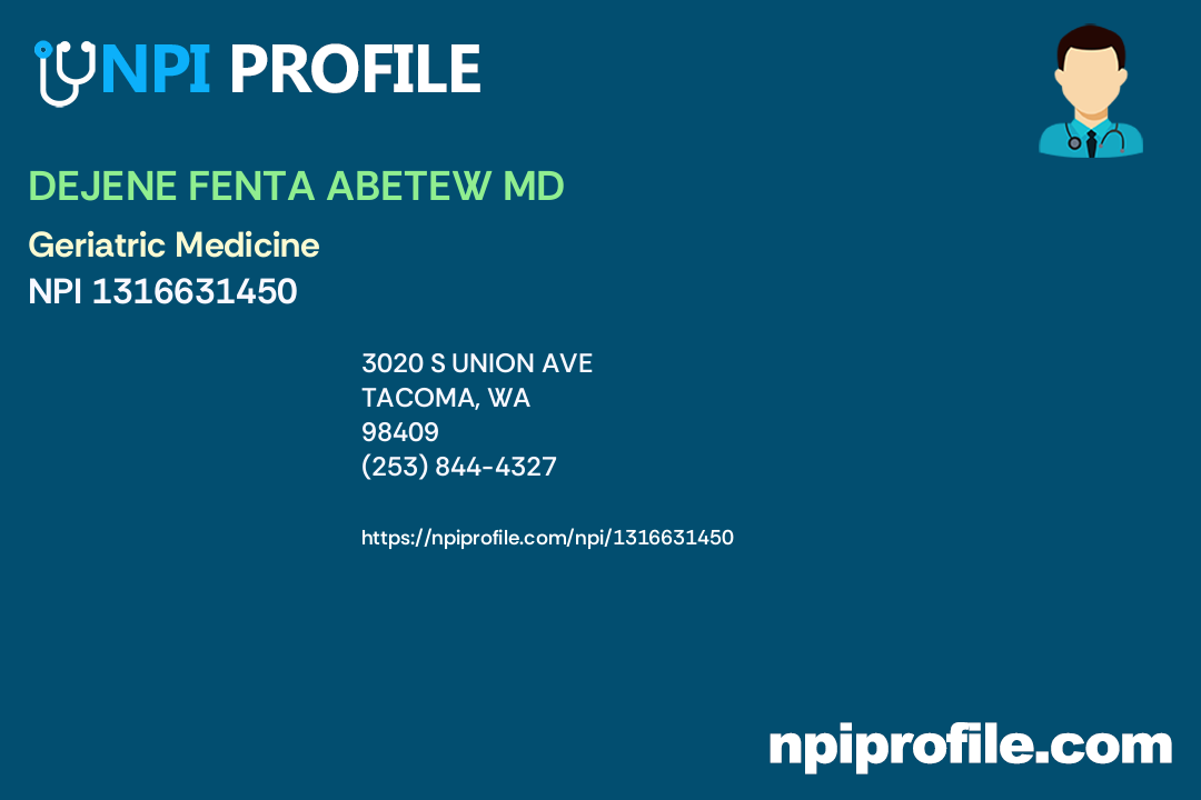 DEJENE FENTA ABETEW MD - NPI 1316631450 - Family Medicine in Tacoma, WA