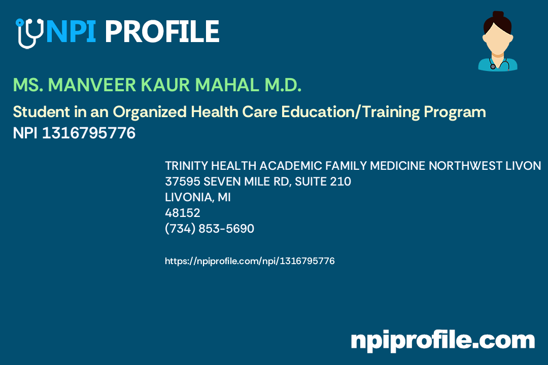 MS. MANVEER KAUR MAHAL M.D. - NPI 1316795776 - Student in an Organized ...