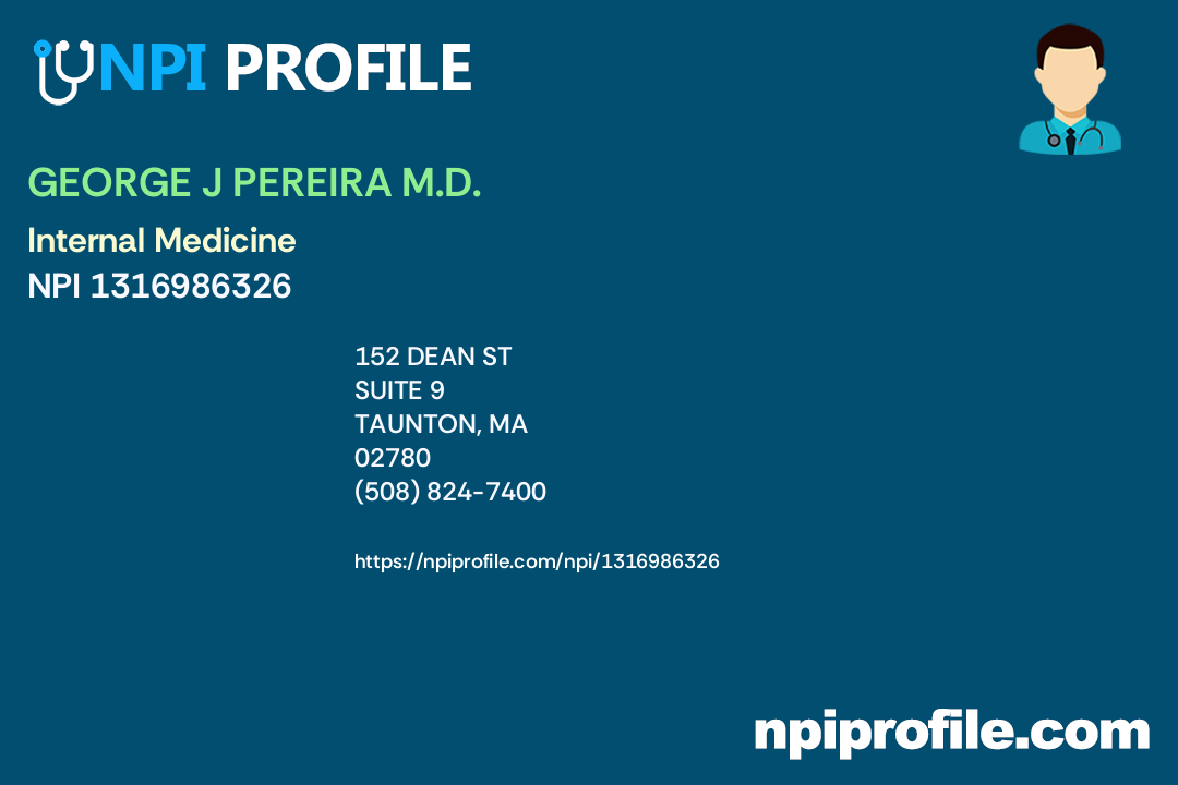 GEORGE J PEREIRA M.D. - NPI 1316986326 - Internal Medicine in Taunton, MA