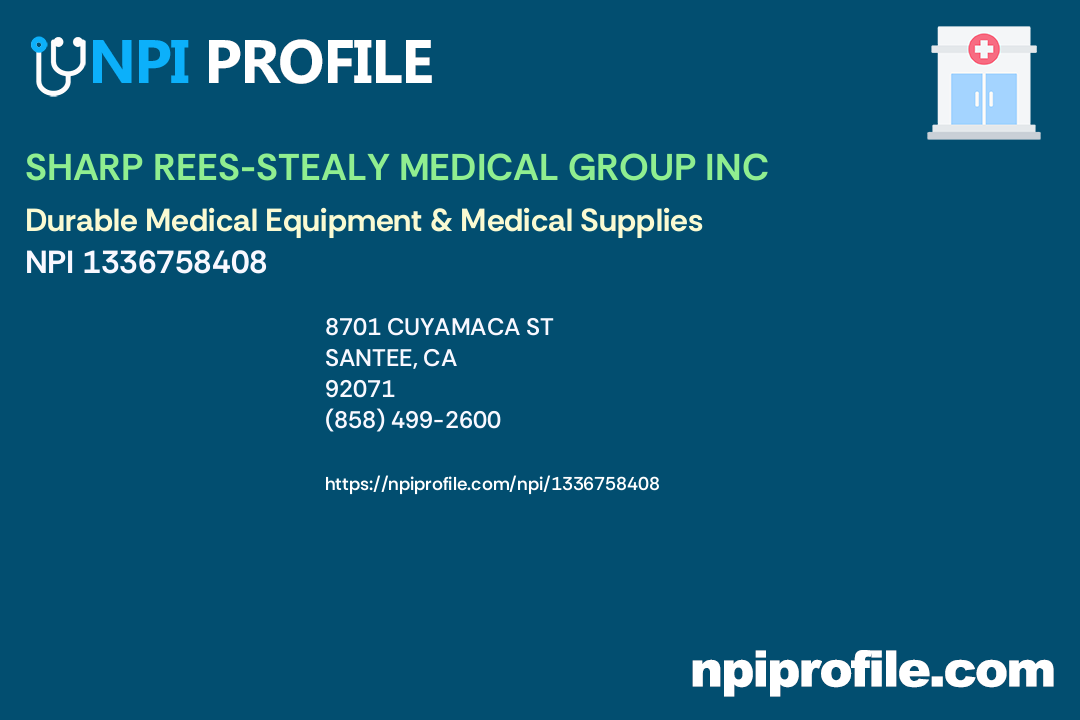 SHARP REES-STEALY MEDICAL GROUP INC - NPI 1336758408 - Durable Medical ...