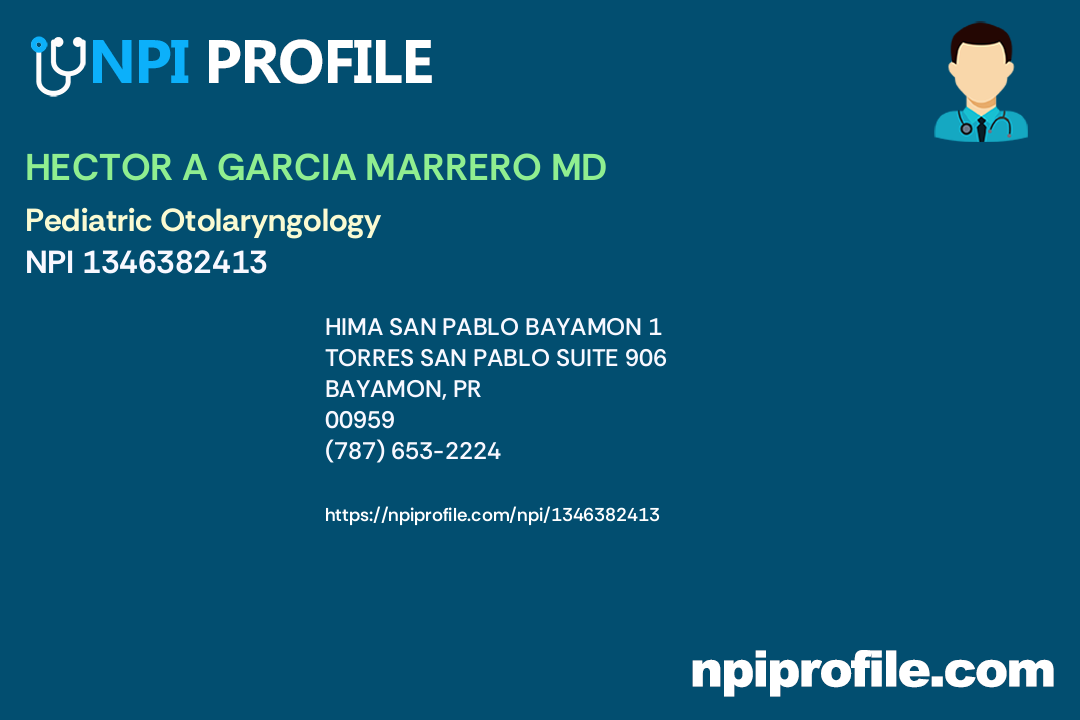 HECTOR A GARCIA MARRERO MD - NPI 1346382413 - Otolaryngology in Bayamon, PR