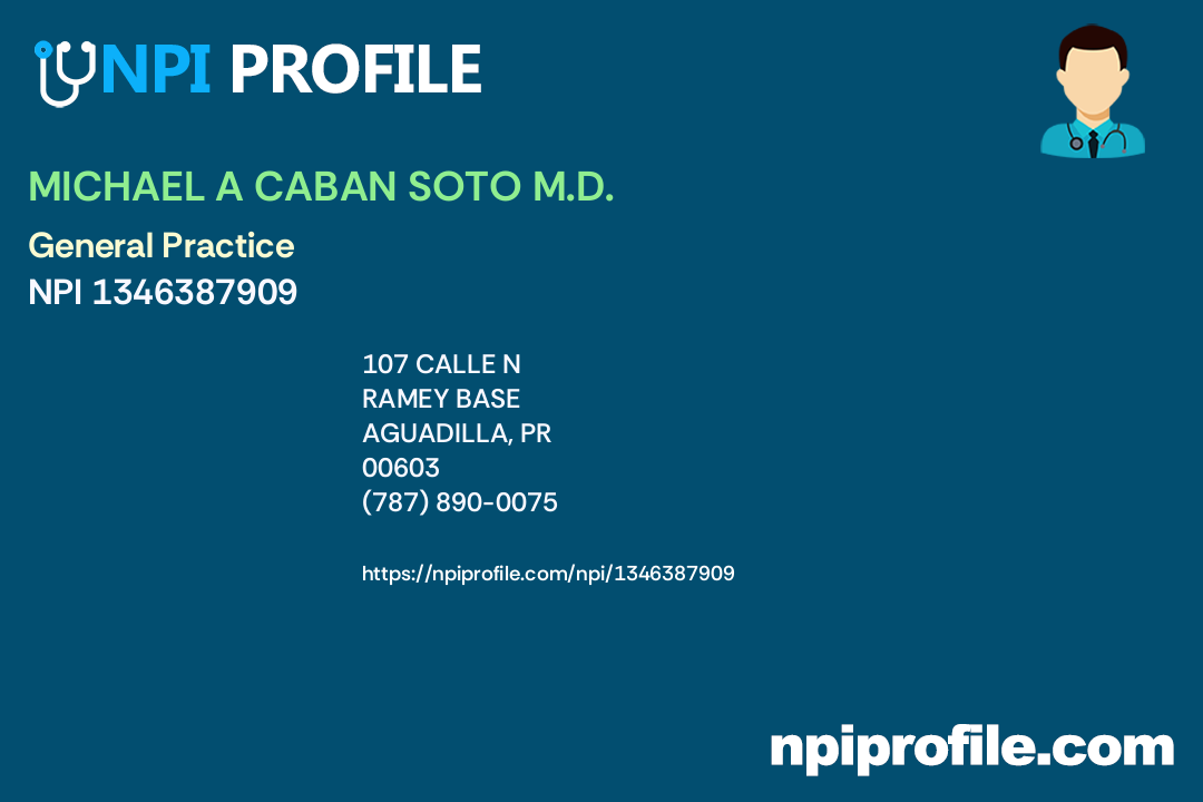 MICHAEL A CABAN SOTO M.D. - NPI 1346387909 - General Practice in ...