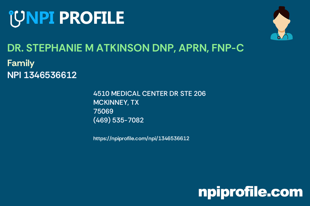 DR. STEPHANIE M ATKINSON DNP, APRN, FNP-C - NPI 1346536612 - Nurse ...