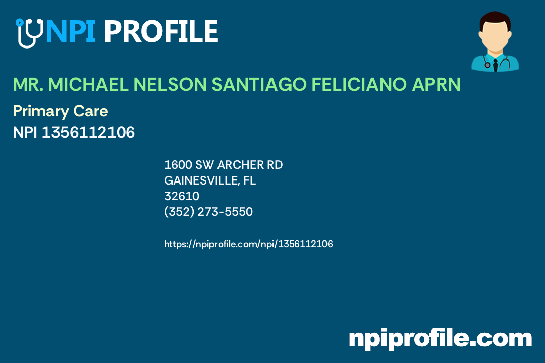 MR. MICHAEL NELSON SANTIAGO FELICIANO APRN - NPI 1356112106 - Nurse Practitioner in Gainesville, FL