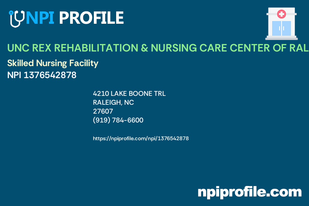UNC REX REHABILITATION & NURSING CARE CENTER OF RALEIGH - NPI ...