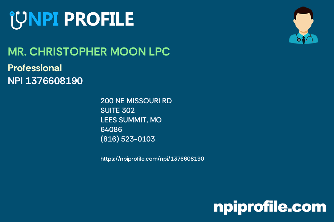 MR. CHRISTOPHER MOON LPC - NPI 1376608190 - Counselor in Lees Summit, MO