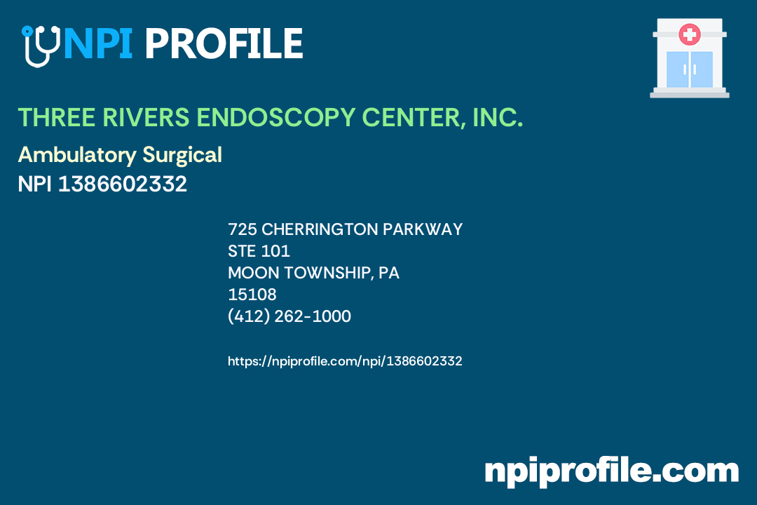 THREE RIVERS ENDOSCOPY CENTER, INC. - NPI 1386602332 - Clinic/Center in ...
