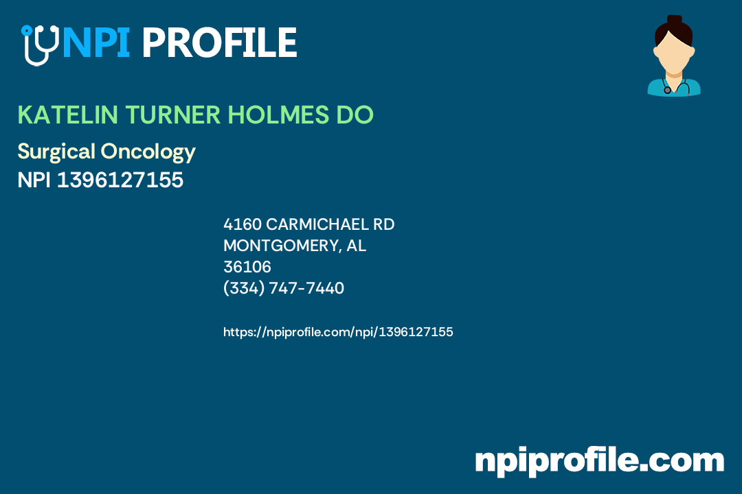 KATELIN TURNER HOLMES DO - NPI 1396127155 - Surgery in Montgomery, AL