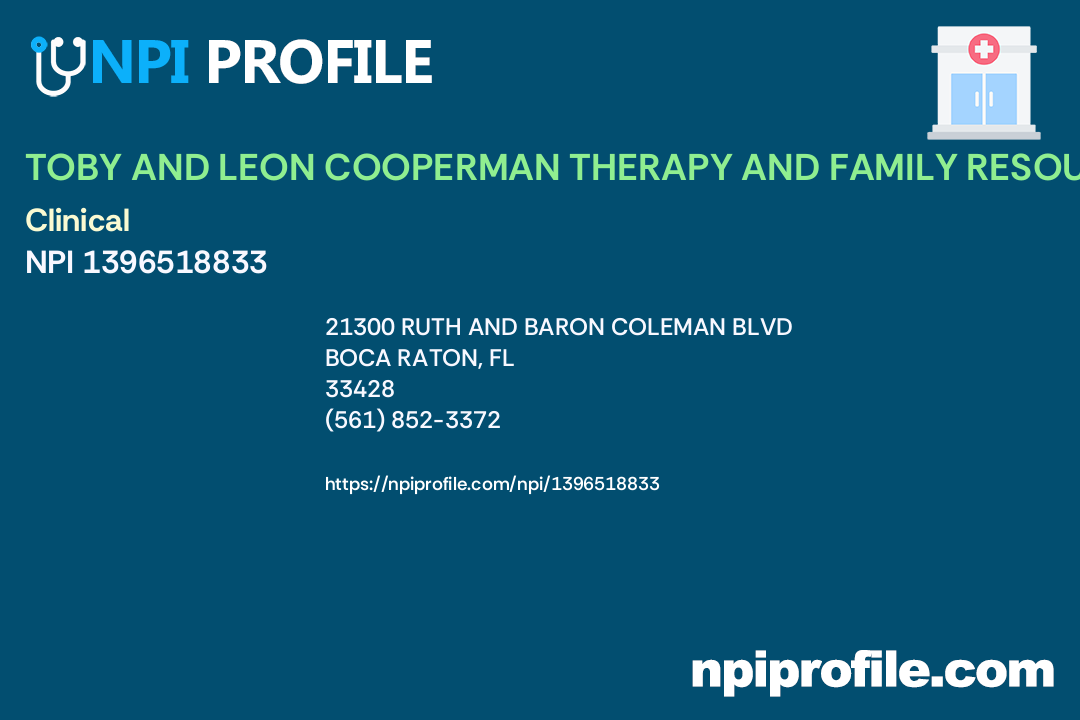 TOBY AND LEON COOPERMAN THERAPY AND FAMILY RESOURCE CENTER - NPI ...