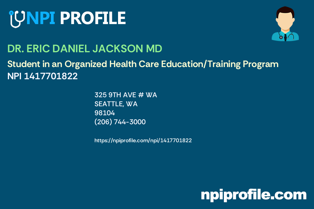 DR. ERIC DANIEL JACKSON MD - NPI 1417701822 - Student in an Organized ...