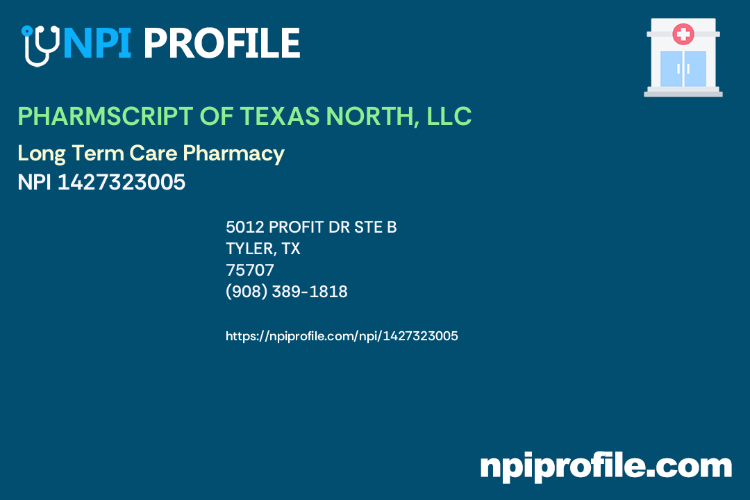 PHARMSCRIPT OF TEXAS NORTH, LLC - NPI 1427323005 - Pharmacy in Tyler, TX