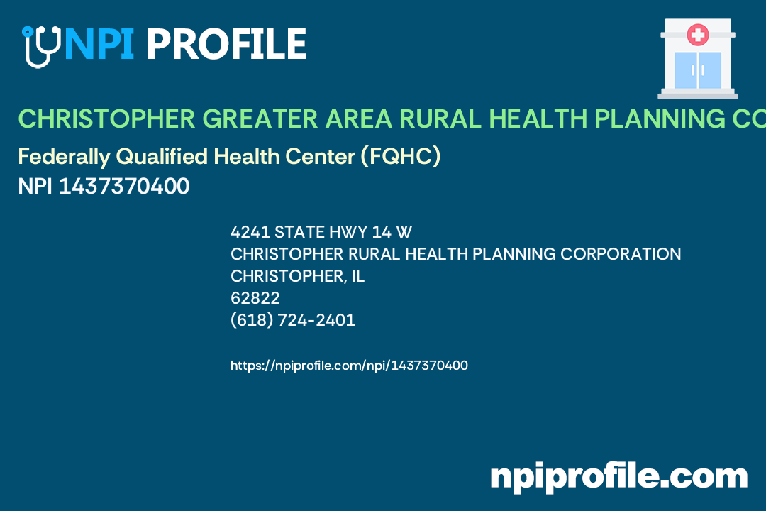 CHRISTOPHER GREATER AREA RURAL HEALTH PLANNING CORPORATION - NPI ...