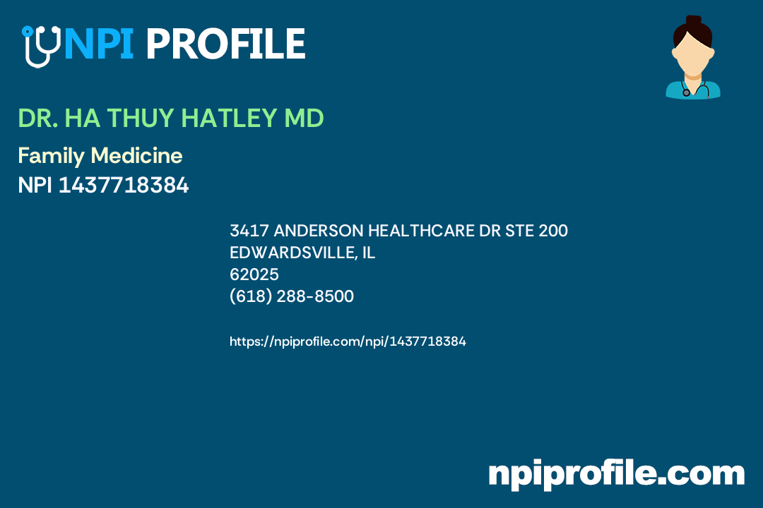 DR. HA THUY HATLEY MD - NPI 1437718384 - Family Medicine in Edwardsville, IL