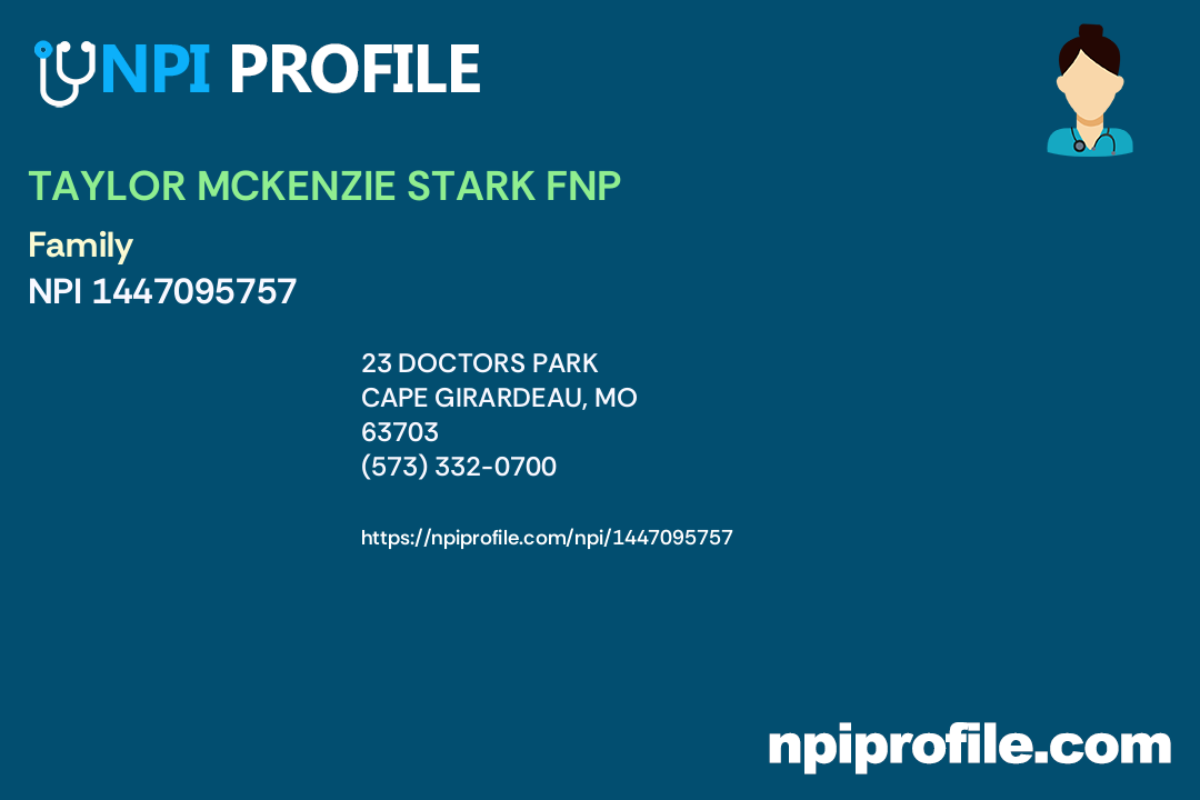 TAYLOR MCKENZIE STARK FNP - NPI 1447095757 - Nurse Practitioner in Cape Girardeau, MO