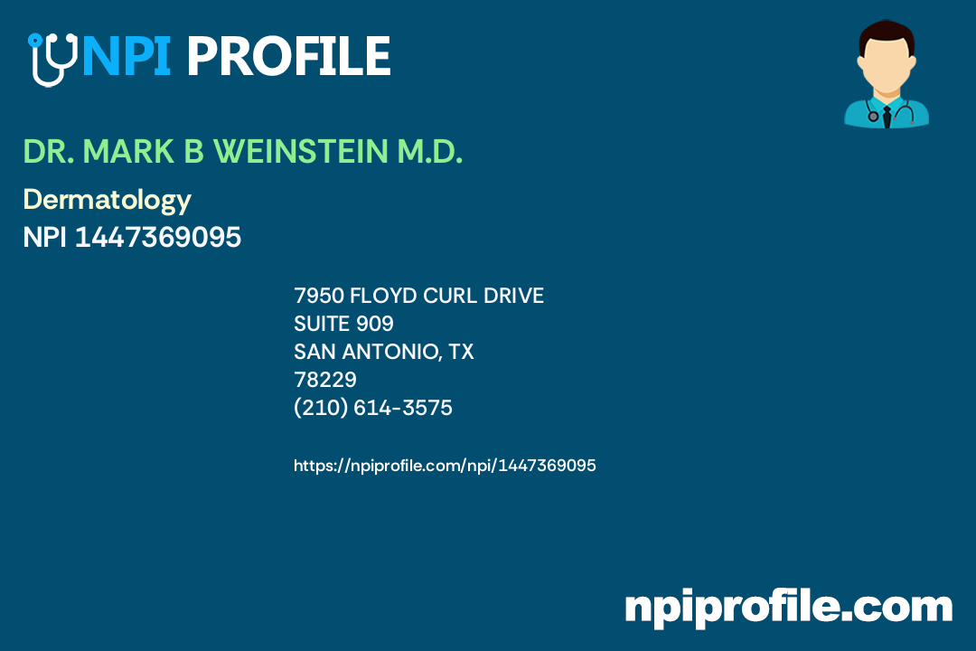 DR. MARK B WEINSTEIN M.D. - NPI 1447369095 - Dermatology in San Antonio, TX