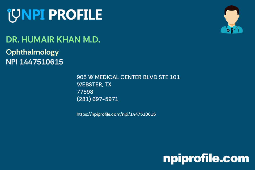 DR. HUMAIR KHAN M.D. - NPI 1447510615 - Ophthalmology in Webster, TX