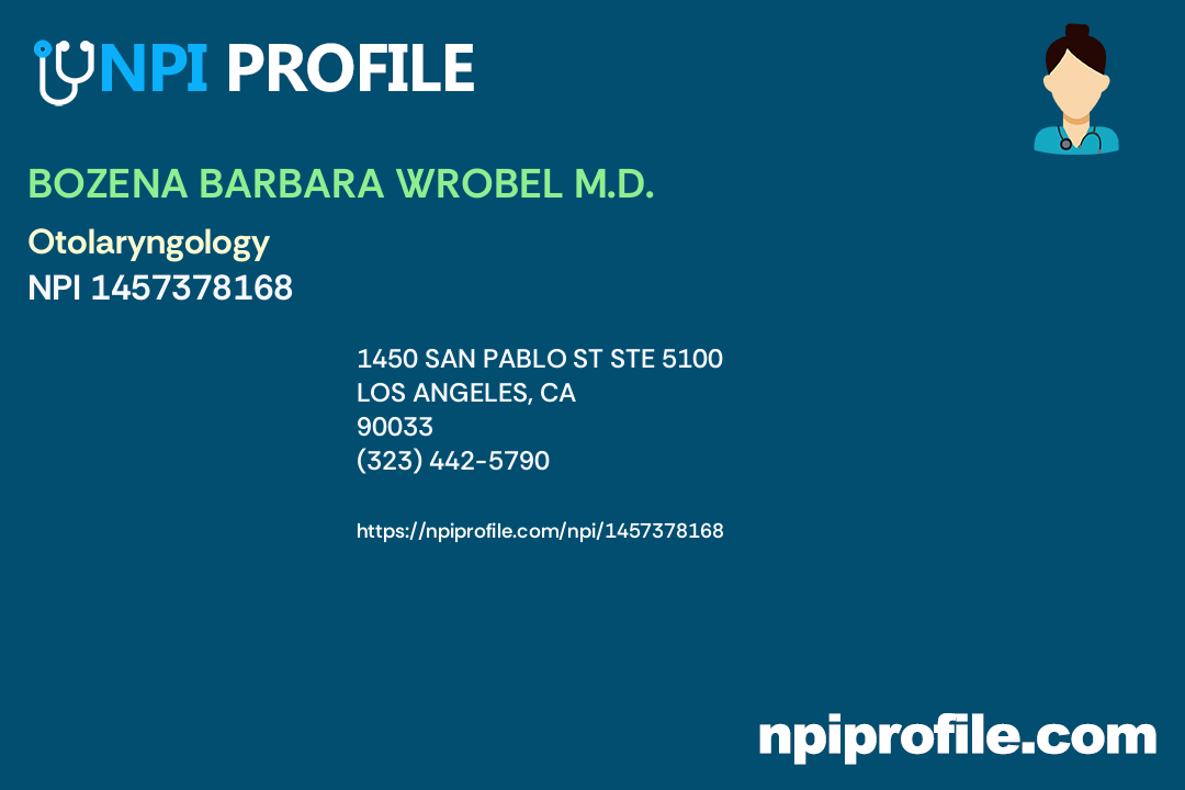 BOZENA BARBARA WROBEL M.D. - NPI 1457378168 - Otolaryngology in Los ...