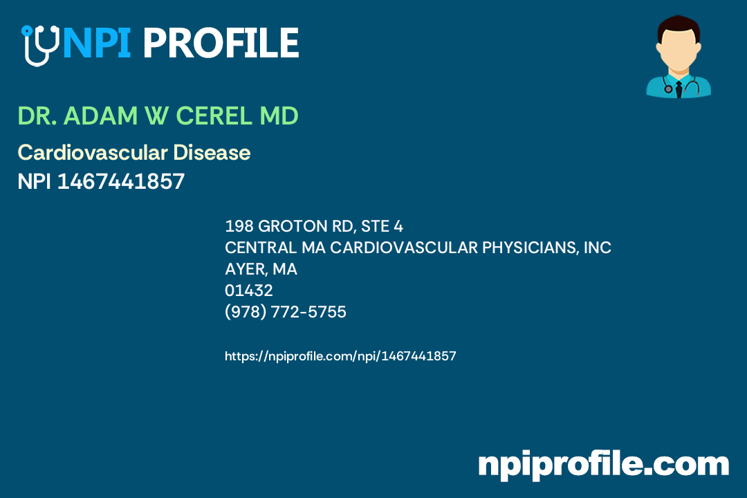 DR. ADAM W CEREL MD - NPI 1467441857 - Internal Medicine in Ayer, MA