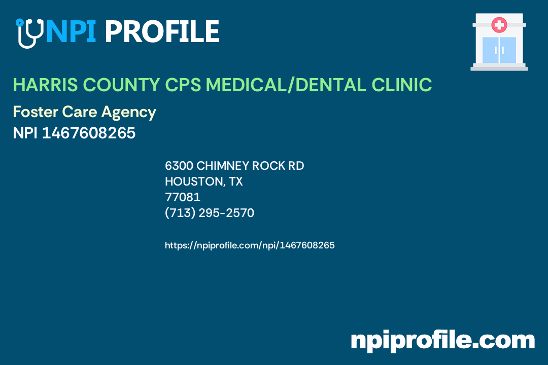HARRIS COUNTY CPS MEDICAL/DENTAL CLINIC - NPI 1467608265 - Foster Care ...