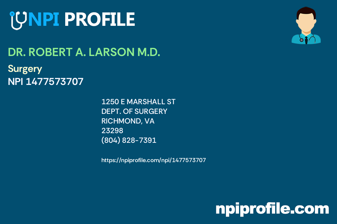 DR. ROBERT A. LARSON M.D. - NPI 1477573707 - Surgery in Richmond, VA