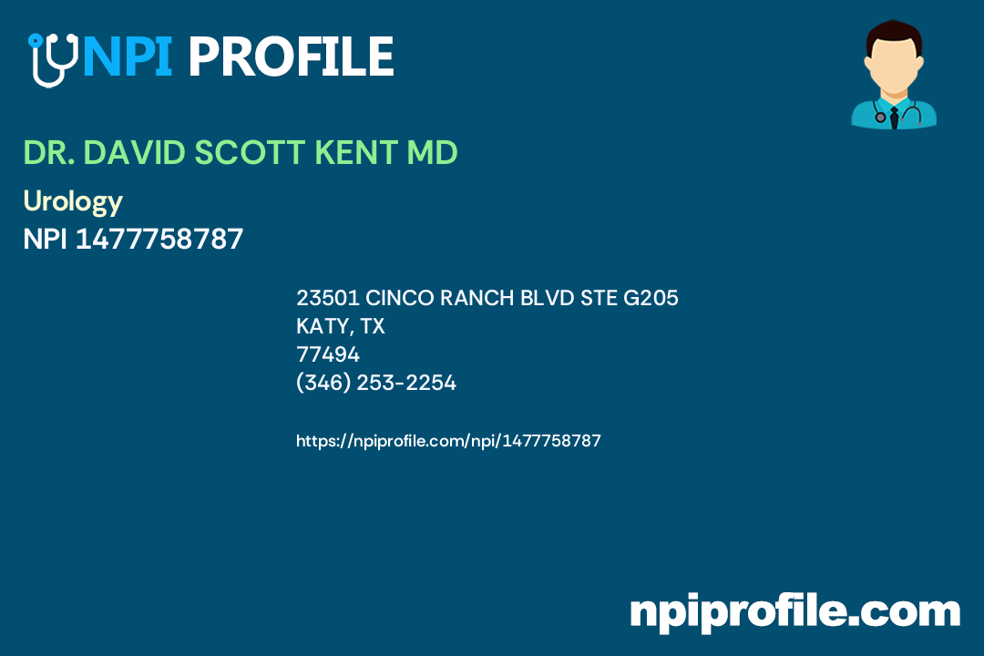 DR. DAVID SCOTT KENT MD - NPI 1477758787 - Urology in Katy, TX