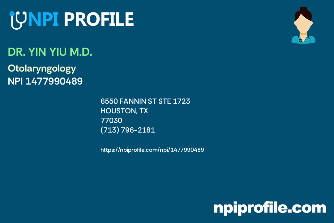 DR. YIN YIU M.D. - NPI 1477990489 - Otolaryngology in Houston, TX