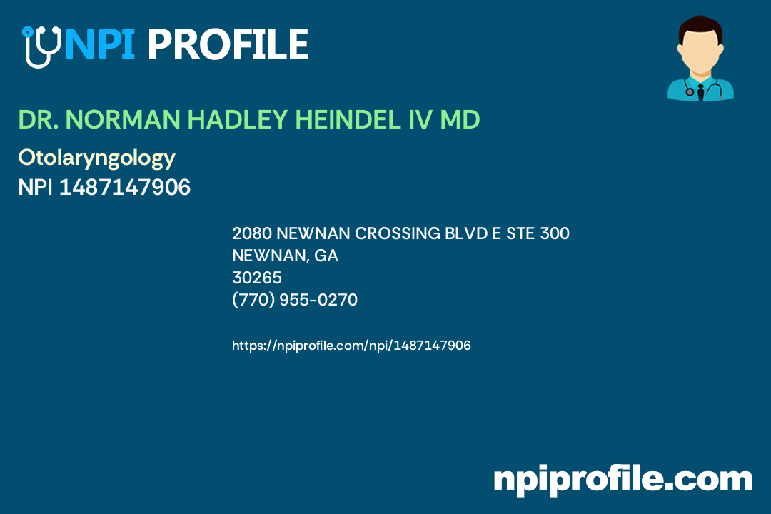 DR. NORMAN HADLEY HEINDEL IV MD - NPI 1487147906 - Otolaryngology in ...