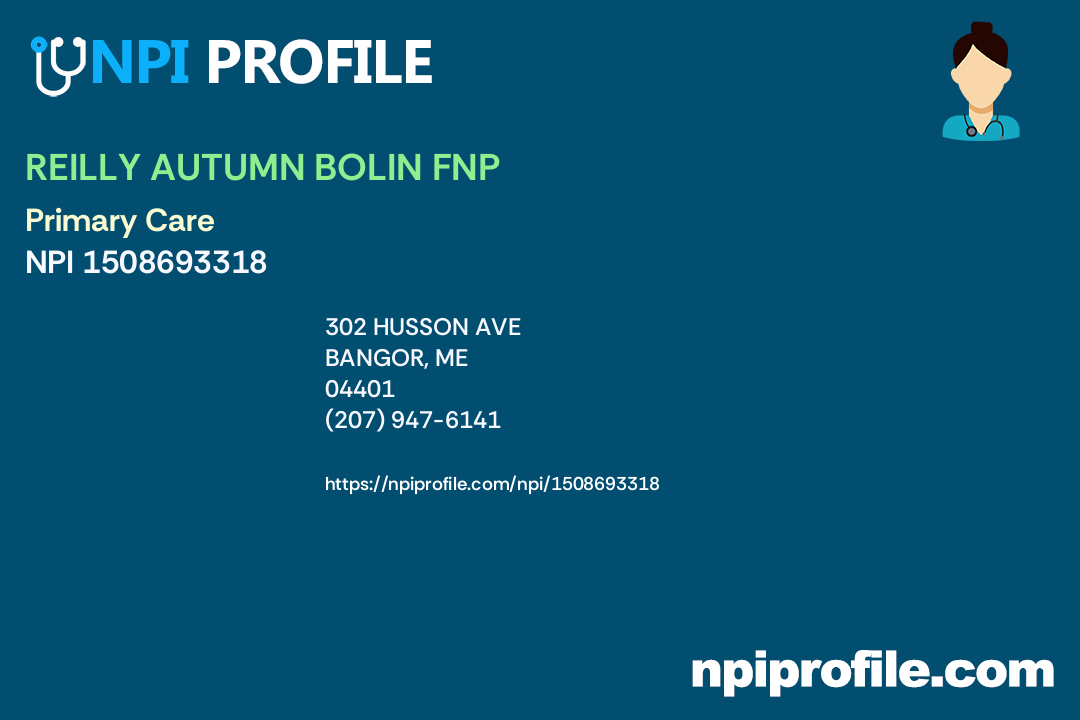 REILLY AUTUMN BOLIN FNP - NPI 1508693318 - Nurse Practitioner in Bangor, ME