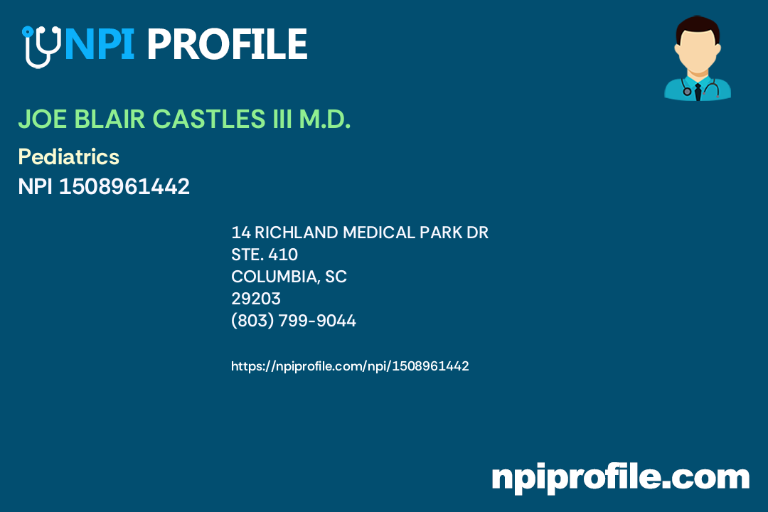 JOE BLAIR CASTLES III M.D. - NPI 1508961442 - Pediatrics in Columbia, SC