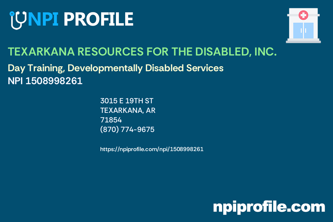 TEXARKANA RESOURCES FOR THE DISABLED, INC. - NPI 1508998261 - Day Training, Developmentally ...