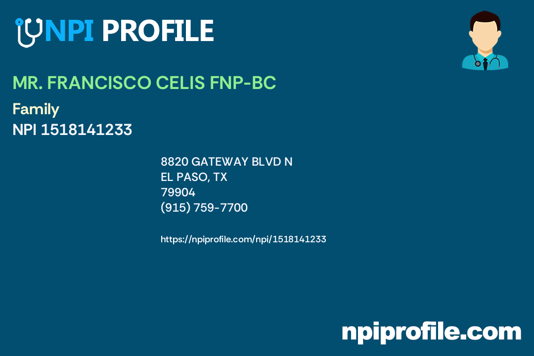 MR. FRANCISCO CELIS FNP-BC - NPI 1518141233 - Nurse Practitioner in El ...