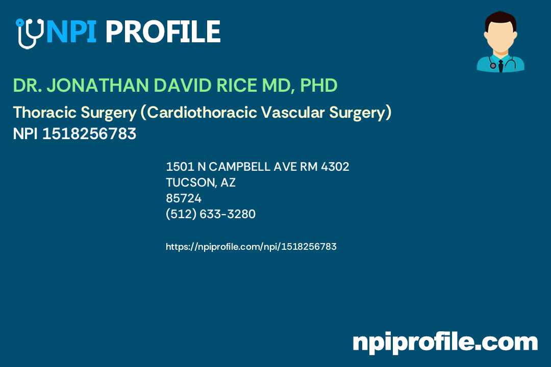 DR. JONATHAN DAVID RICE MD, PHD - NPI 1518256783 - Thoracic Surgery ...