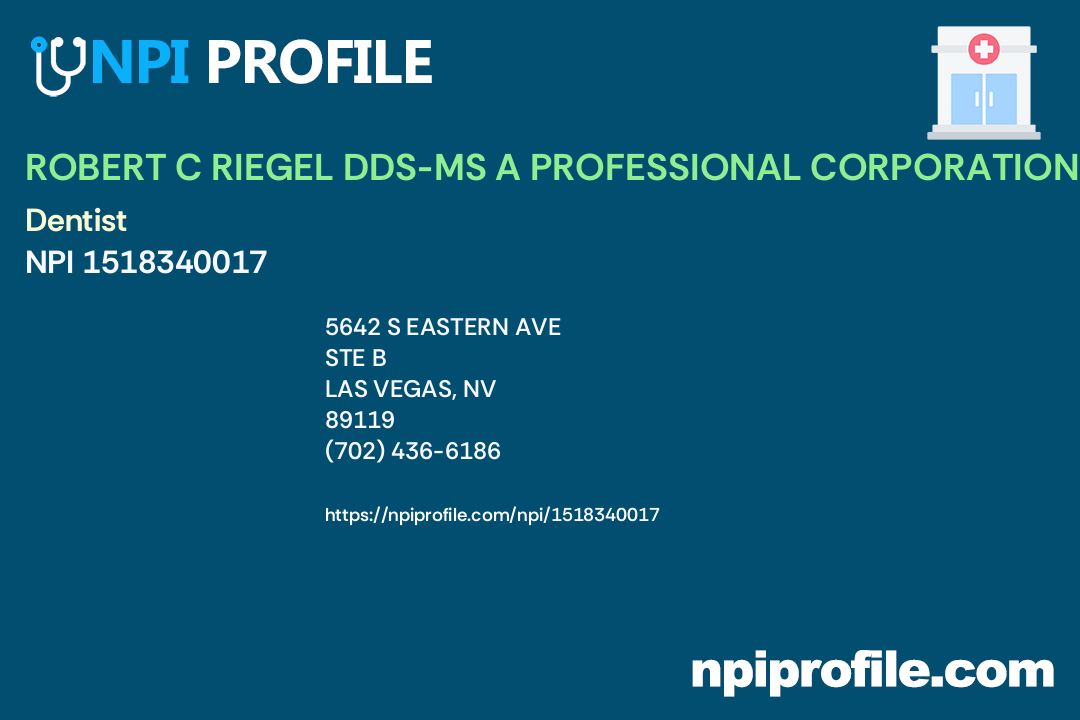 ROBERT C RIEGEL DDS-MS A PROFESSIONAL CORPORATION - NPI 1518340017 ...