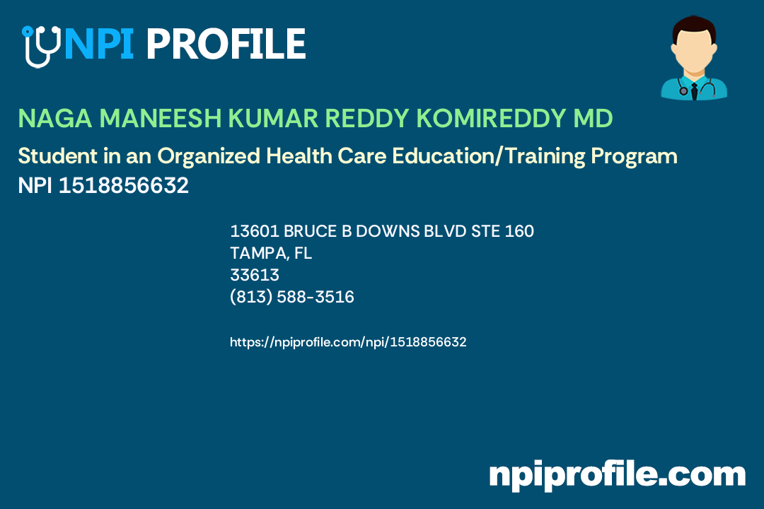 NAGA MANEESH KUMAR REDDY KOMIREDDY MD - NPI 1518856632 - Student in an ...