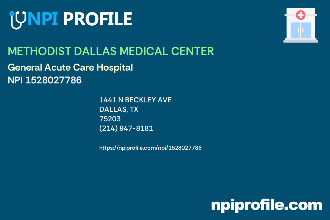 METHODIST DALLAS MEDICAL CENTER - NPI 1528027786 - General Acute Care ...