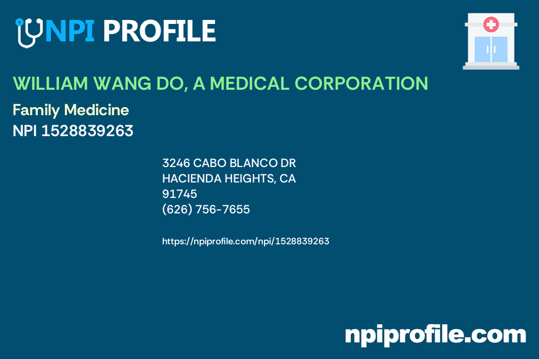 WILLIAM WANG DO, A MEDICAL CORPORATION - NPI 1528839263 - Family ...