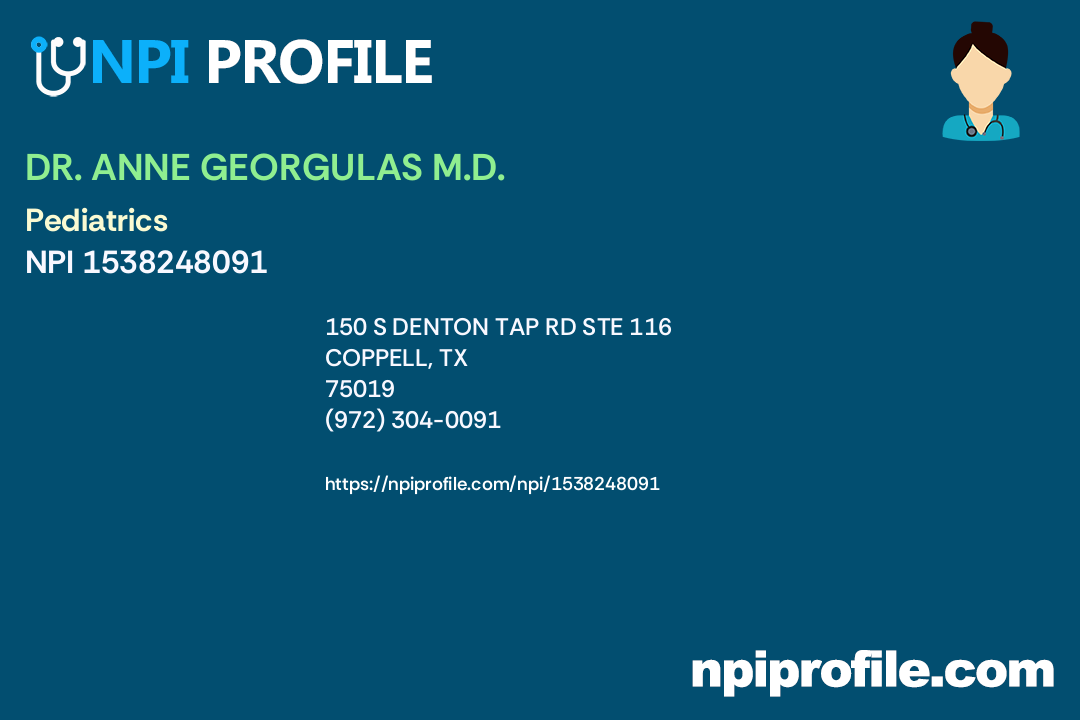 DR. ANNE GEORGULAS M.D. - NPI 1538248091 - Pediatrics in Coppell, TX