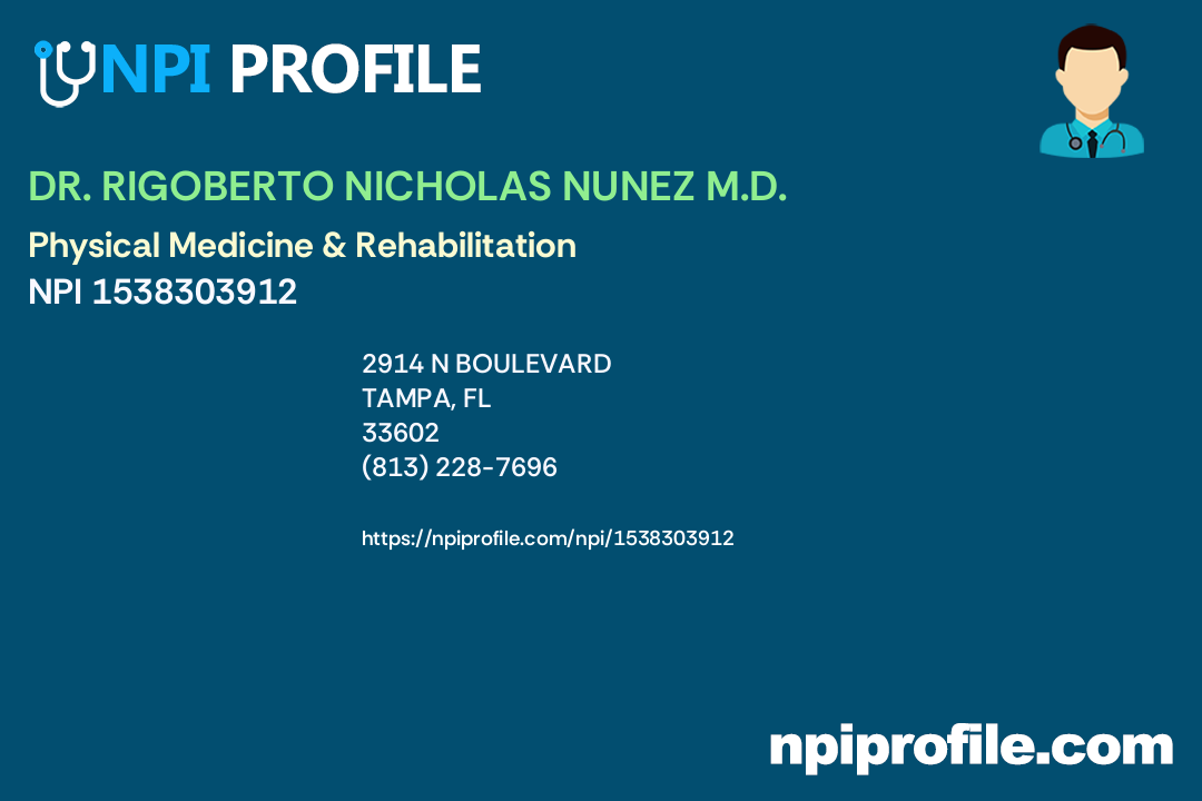 DR. RIGOBERTO NICHOLAS NUNEZ M.D. - NPI 1538303912 - Physical Medicine ...